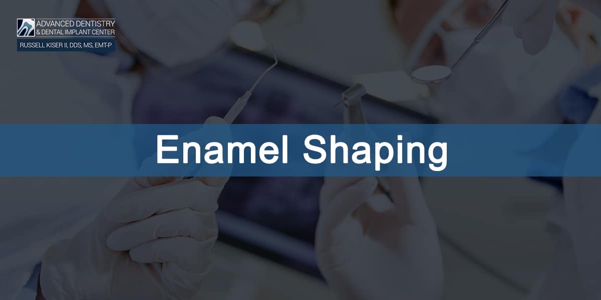 Enamel Shaping - Advanced Dentistry & Dental Implant Center