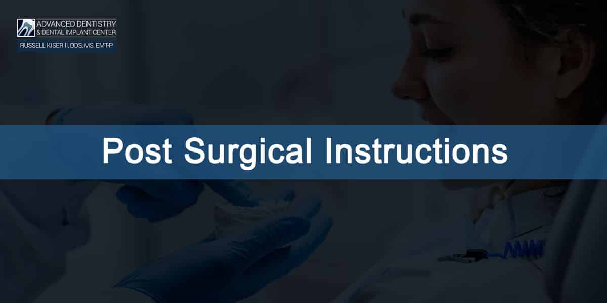POST-SURGICAL INSTRUCTIONS - Advanced Dentistry & Dental Implant Center