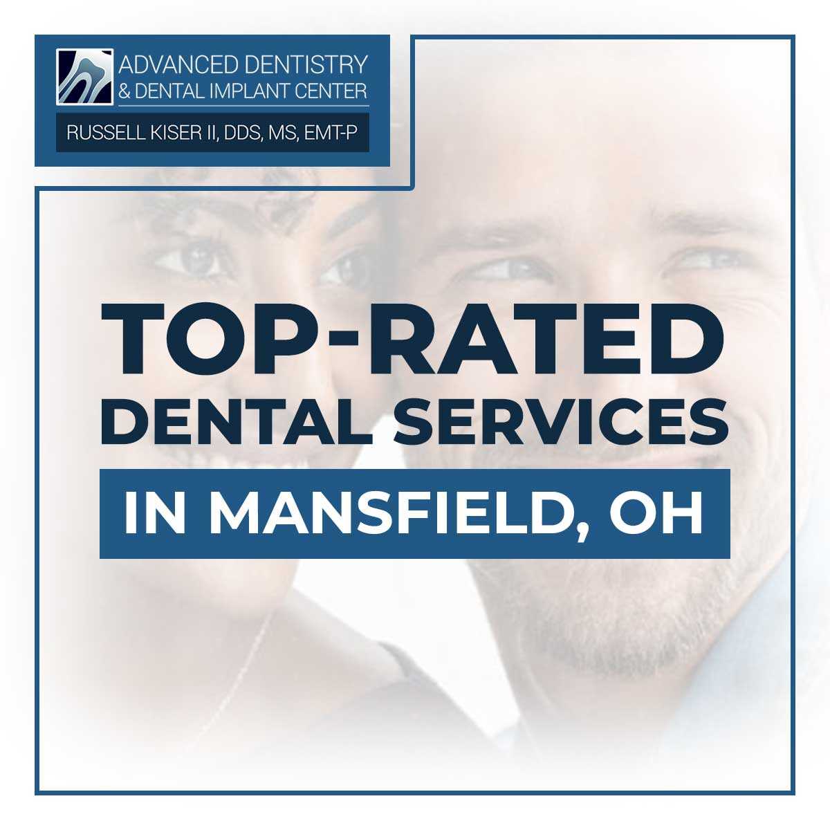 Top-Rated Dental Services In Mansfield, OH | Kiser Dental